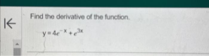 Solved Find the derivative of the function. y=4e−x+e3x | Chegg.com