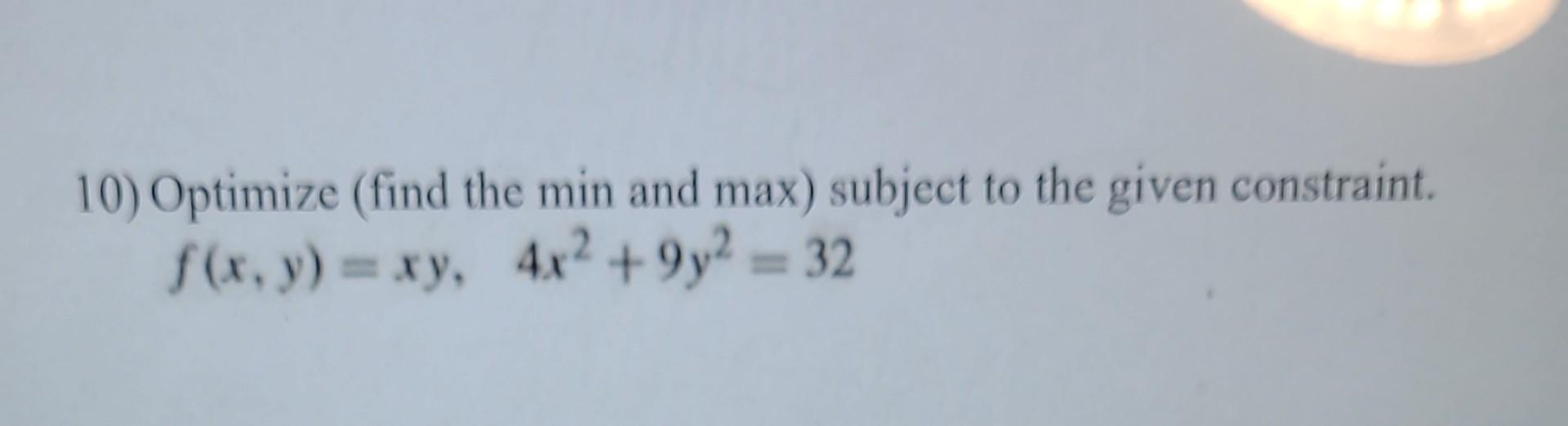 Solved 10) Optimize (find the min and max) subject to the | Chegg.com