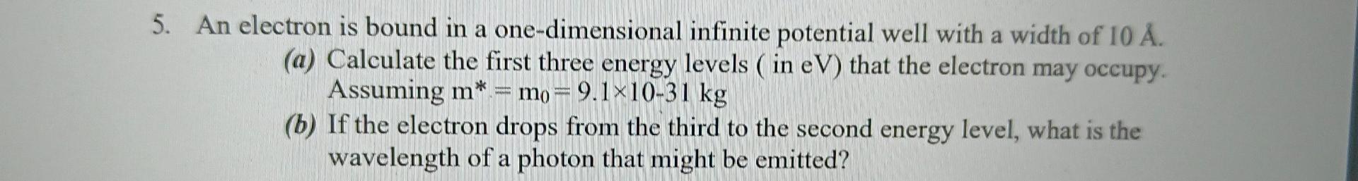 Solved 5 An Electron Is Bound In A One Dimensional Infinite