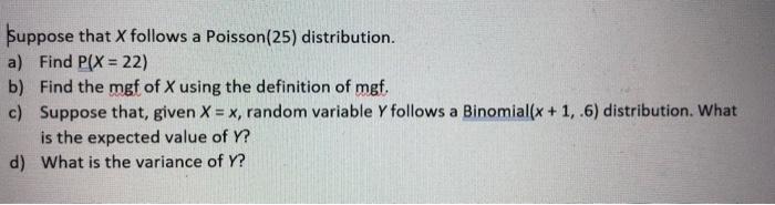 Solved Suppose that X follows a Poisson(25) distribution. a) | Chegg.com