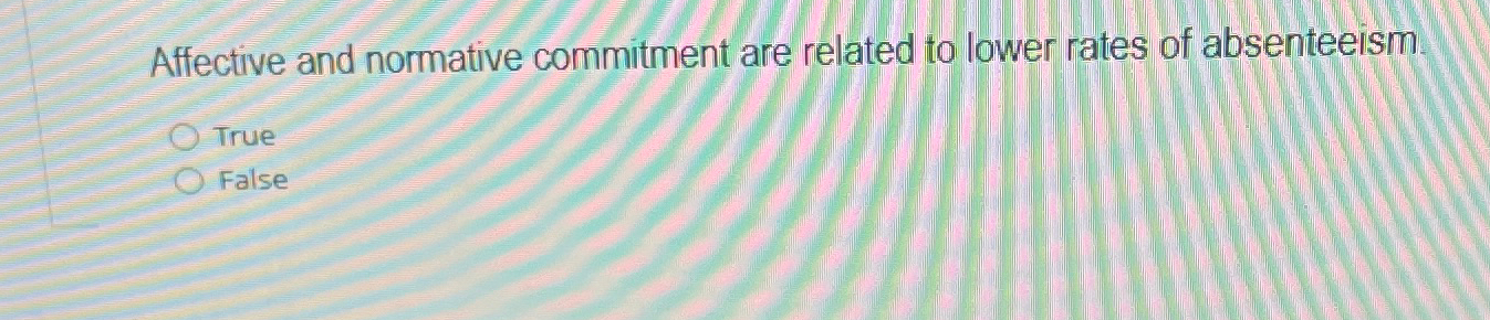 Solved Affective And Normative Commitment Are Related To