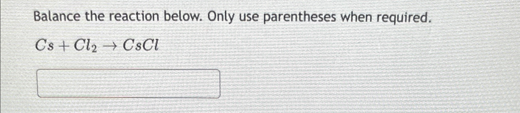 Solved Balance the reaction below. Only use parentheses when | Chegg.com