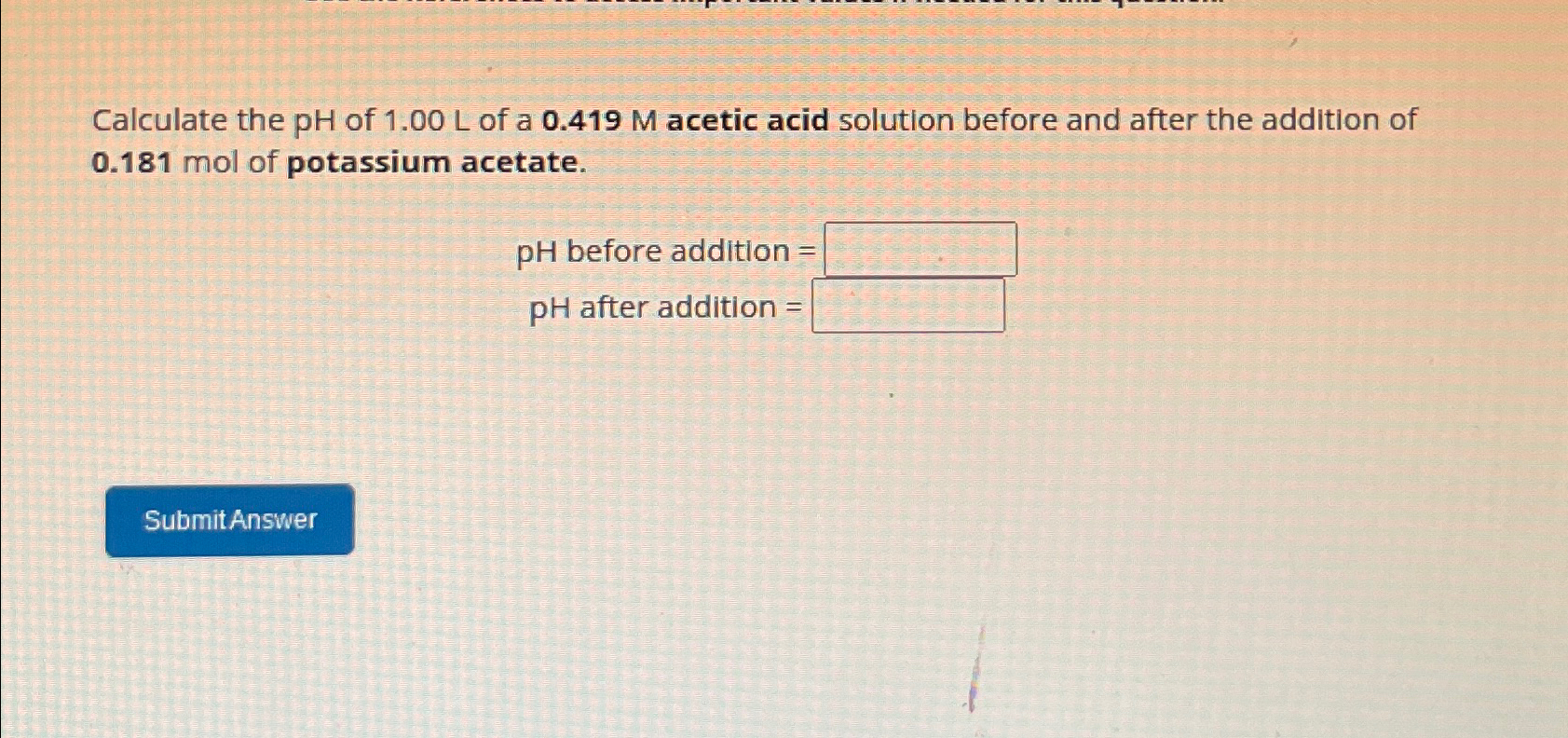 Solved Calculate the pH ﻿of 1.00L ﻿of a 0.419M ﻿acetic acid | Chegg.com