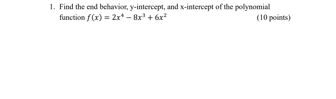 Solved Find the end behavior, y-intercept, and x-intercept | Chegg.com