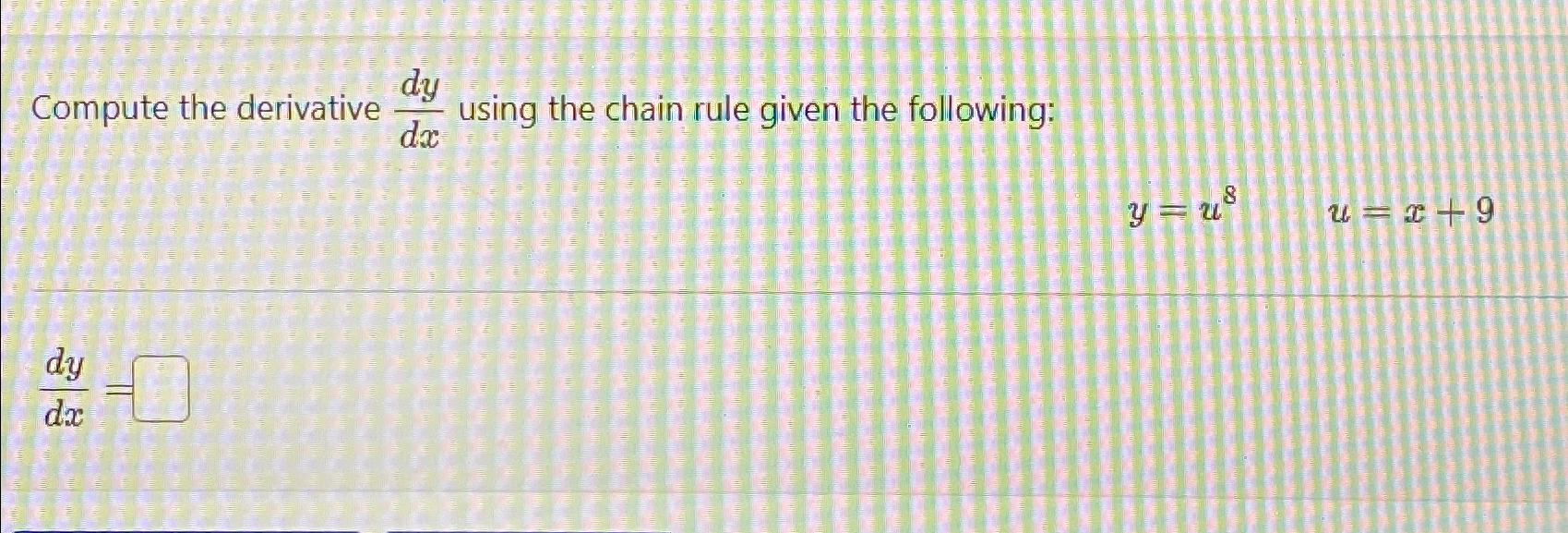 Solved Compute the derivative dydx ﻿using the chain rule | Chegg.com