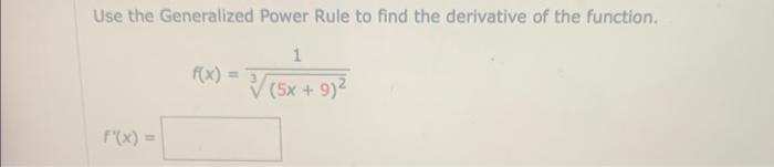 Solved Use the Generalized Power Rule to find the derivative | Chegg.com