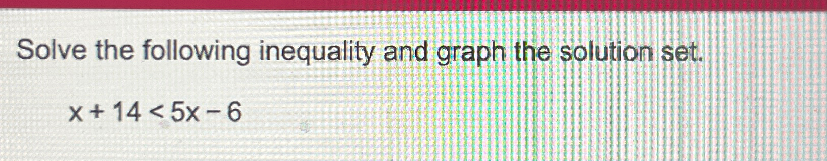 Solved Solve the following inequality and graph the solution | Chegg.com