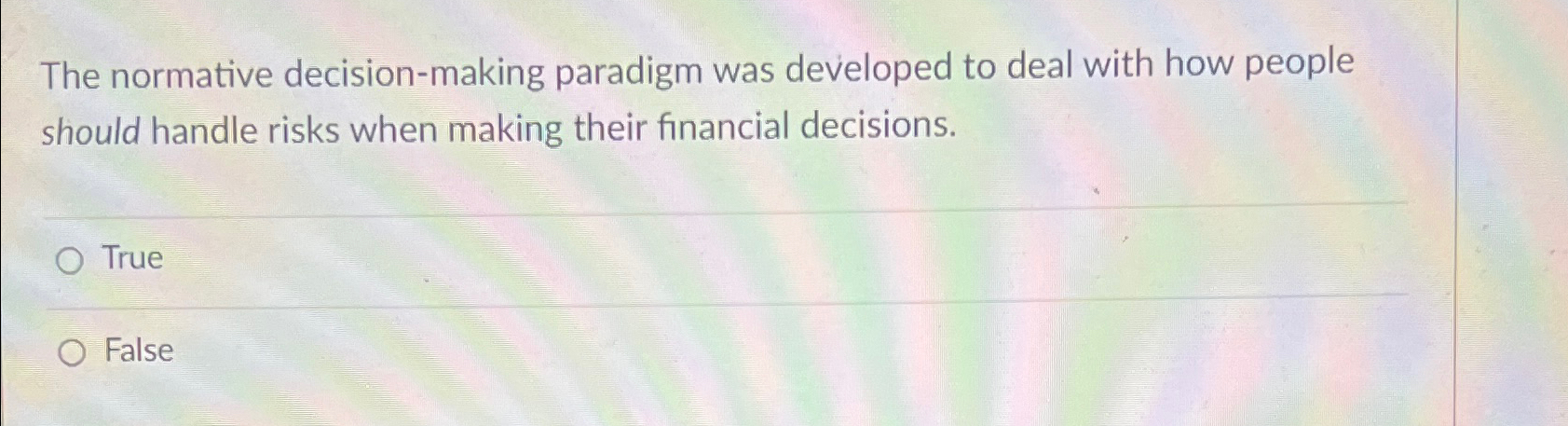 Solved The normative decision-making paradigm was developed | Chegg.com