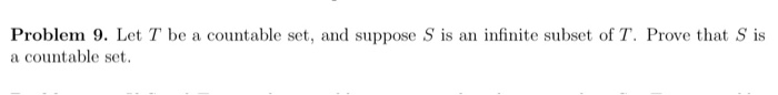 Solved Problem 9. Let T be a countable set, and suppose S is | Chegg.com