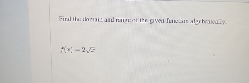 Solved Find the domain and range of the given function | Chegg.com