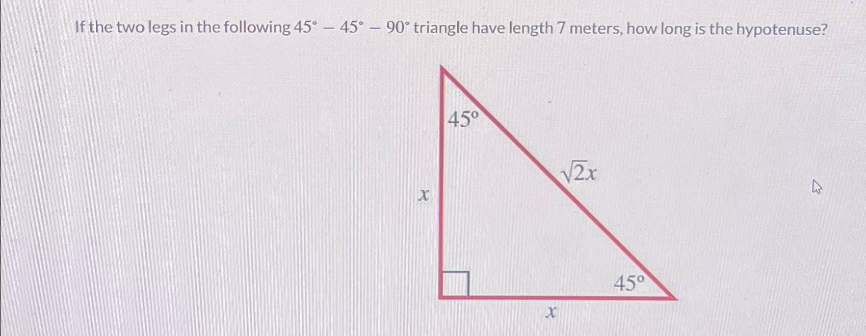 Solved If the two legs in the following 45°-45°-90° | Chegg.com