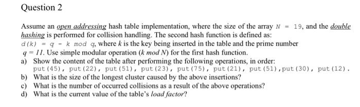 Solved Question 2 Assume an open addressing hash table | Chegg.com