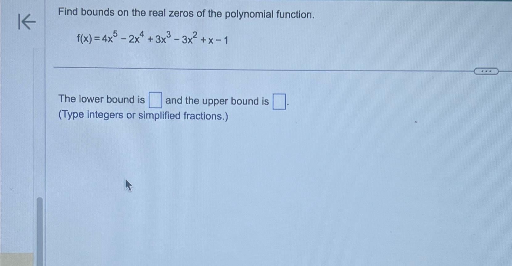 Solved Find bounds on the real zeros of the polynomial | Chegg.com
