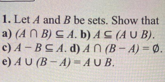 Solved 1. Let A and B be sets. Show that a) (A∩B)⊆A. b) | Chegg.com