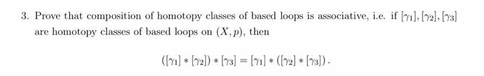 Solved 3. Prove that composition of homotopy classes of | Chegg.com