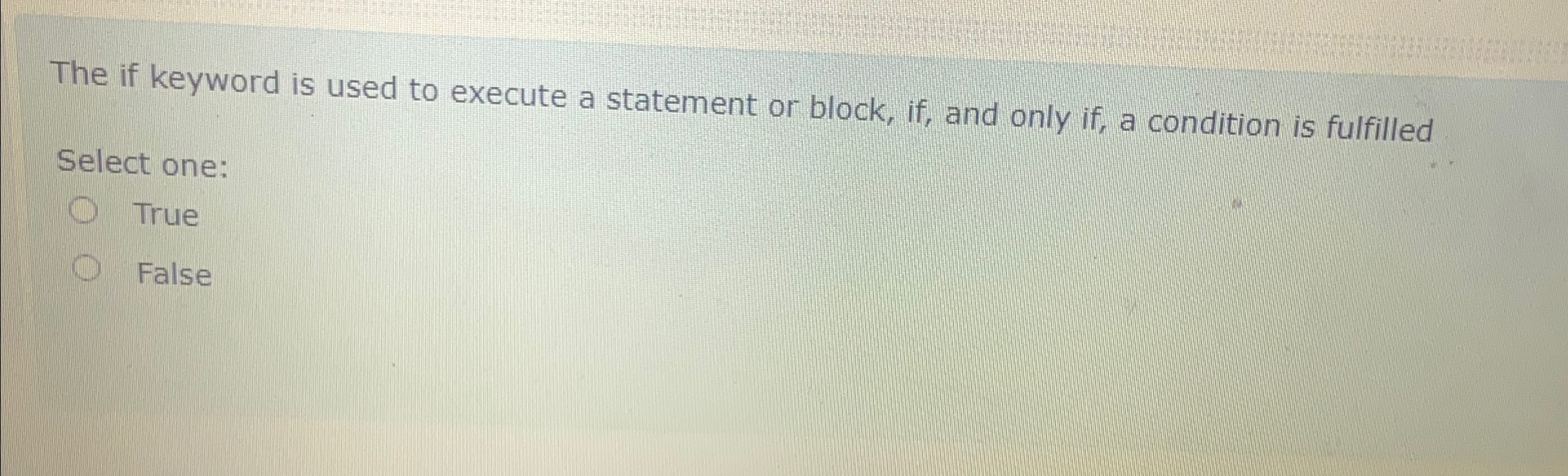 Solved The if keyword is used to execute a statement or | Chegg.com