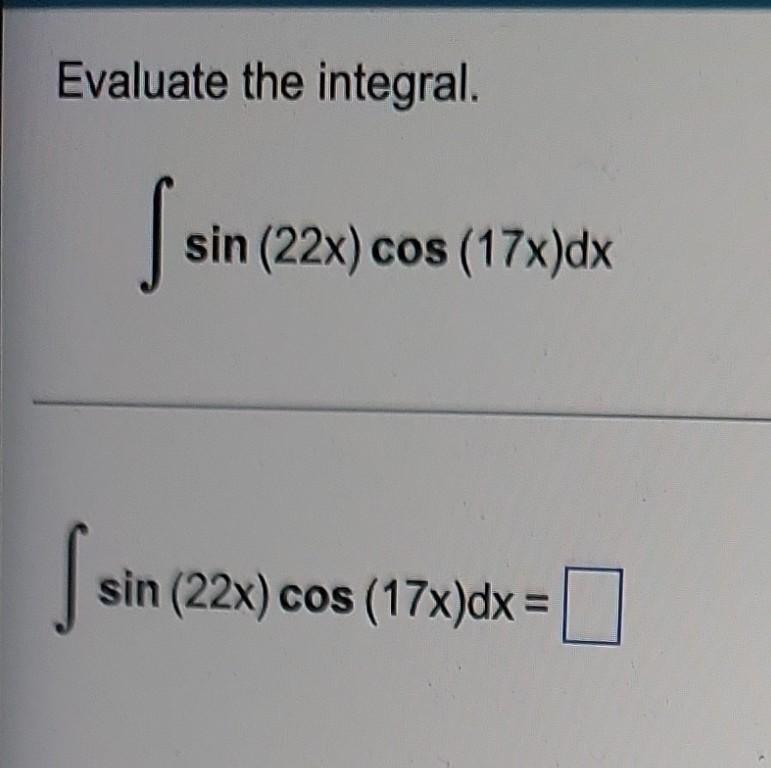 Solved Evaluate the integral. I sin (2 S sin (22x) cos | Chegg.com