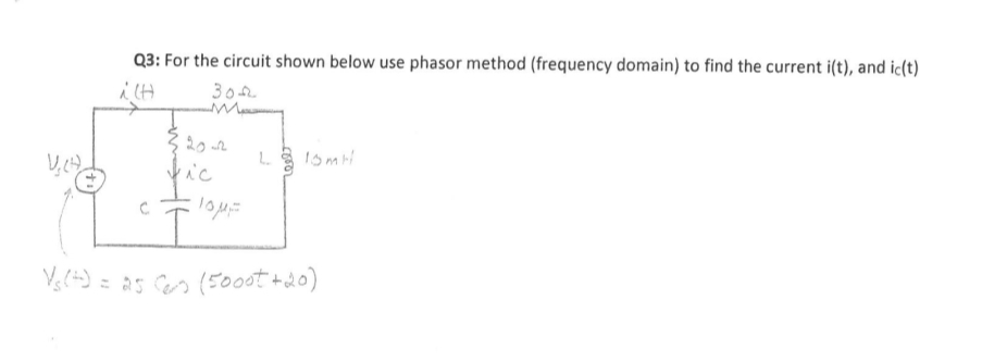 Solved Q3: For the circuit shown below use phasor method | Chegg.com
