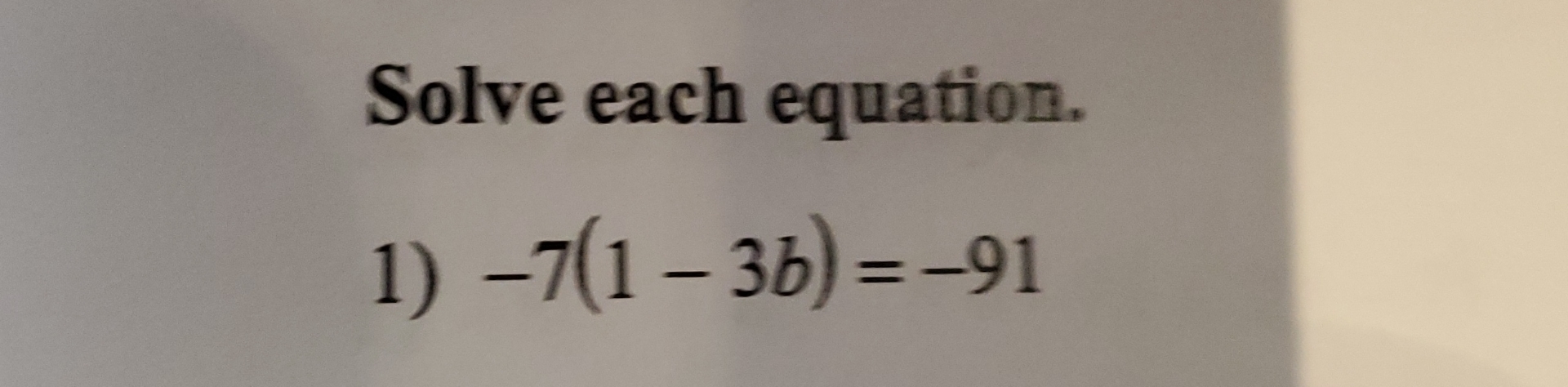 Solved Solve each equation.-7(1-3b)=-91 | Chegg.com