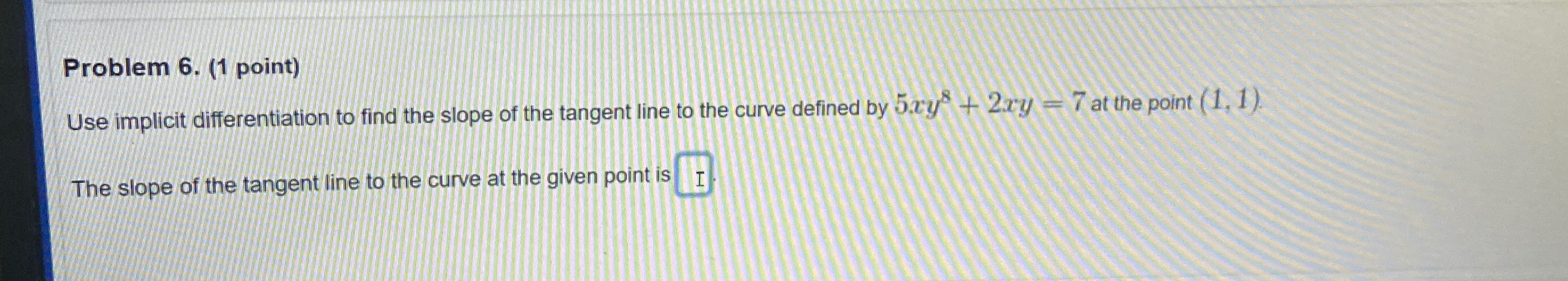 Solved Problem 6. (1 ﻿point)Use implicit differentiation to | Chegg.com