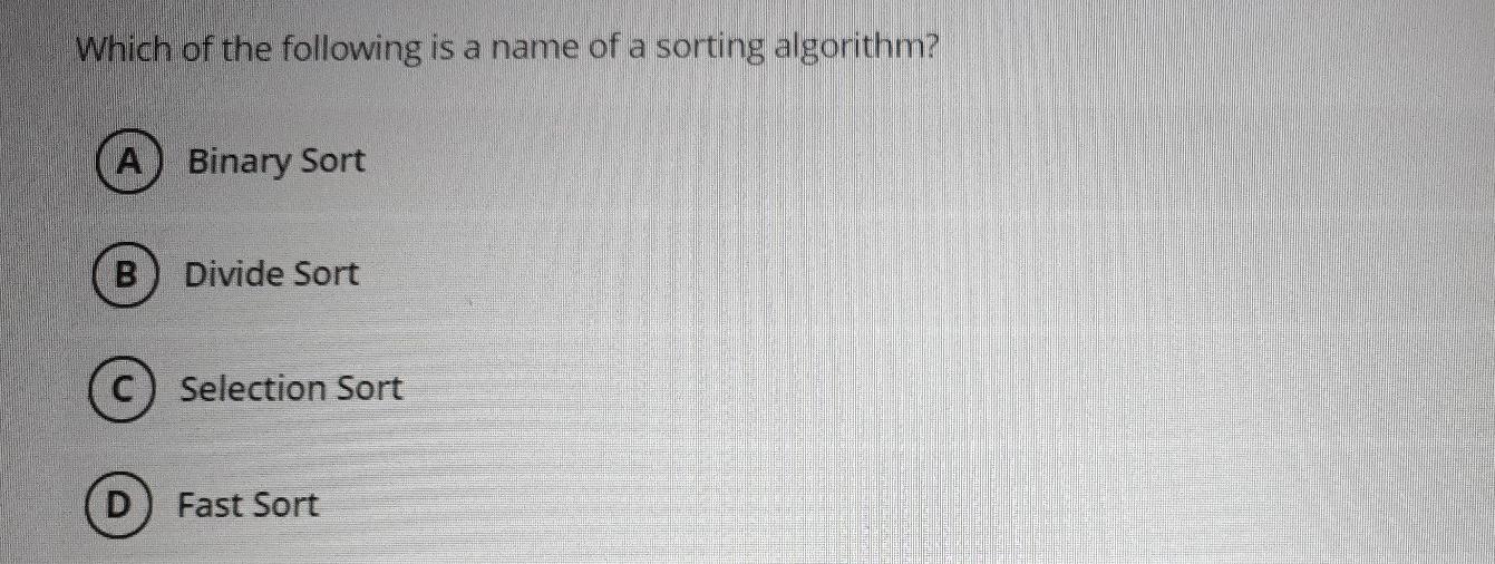 Solved Which of the following is a name of a sorting | Chegg.com