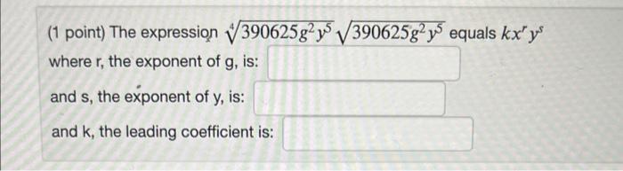 Solved (1 point) The expression 4390625g2y5390625g2y5 equals | Chegg.com