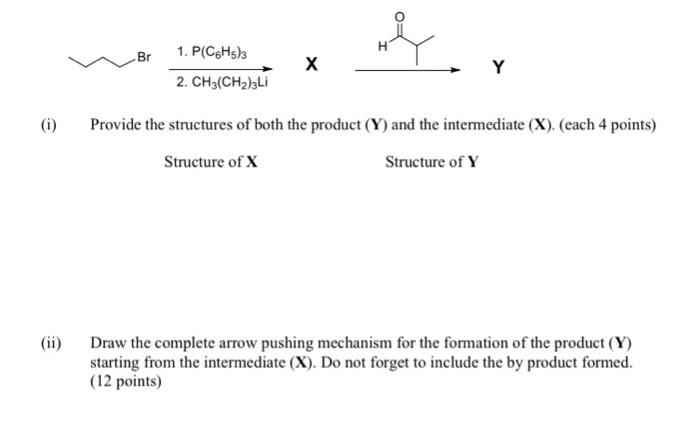 Solved wey. Br 1. P(C6H5)3 2. CH3(CH2)3Li X (i) Provide the | Chegg.com