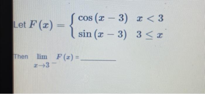 Solved F(x)={cos(x−3)sin(x−3)x