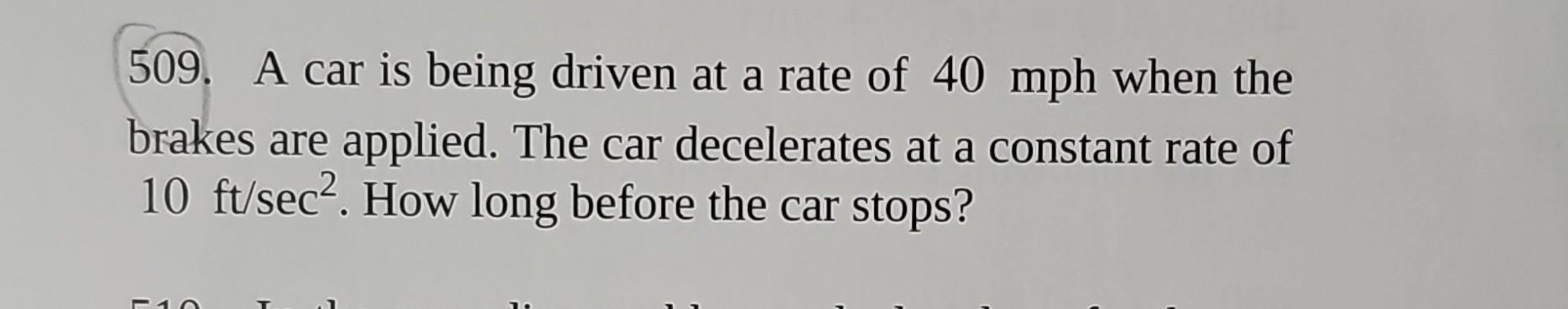 Solved 509. A car is being driven at a rate of 40mph when | Chegg.com