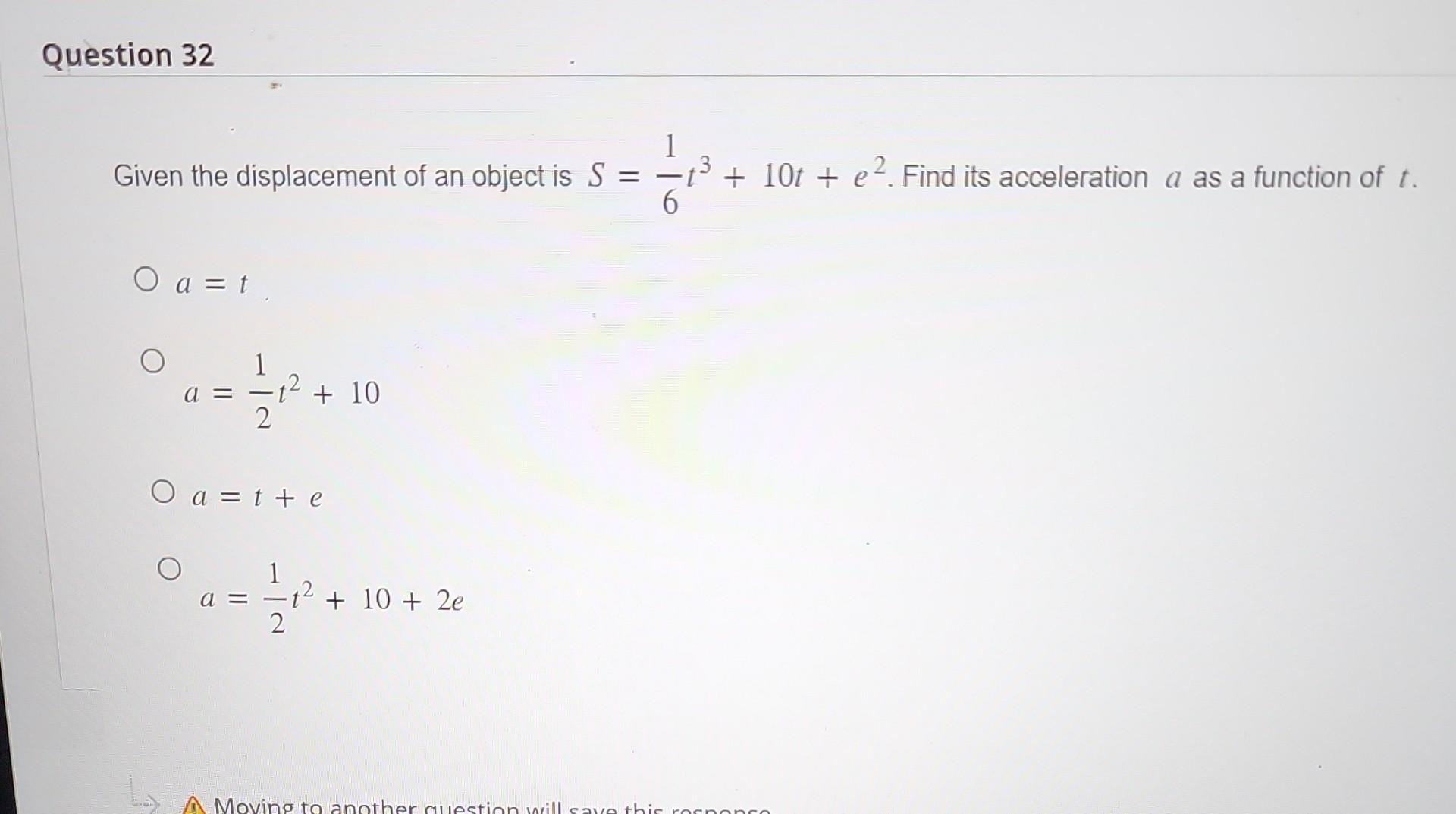 Solved Given the displacement of an object is S=61t3+10t+e2. | Chegg.com