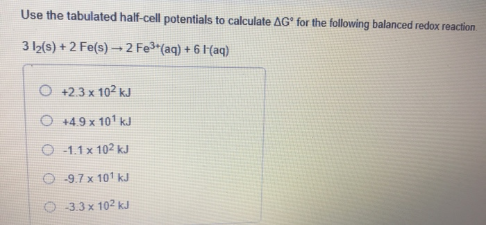 Solved Use The Tabulated Half Cell Potentials To Calculate