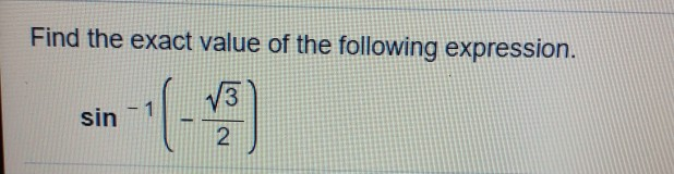 Solved Find the exact value of the following expression. sin | Chegg.com