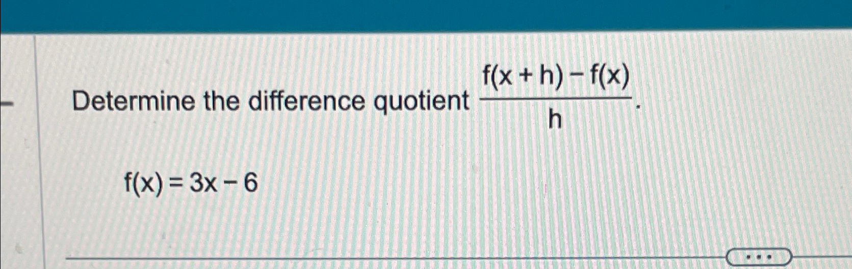 Solved Determine the difference quotient | Chegg.com