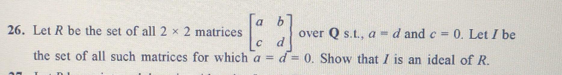 Solved 26. Let R be the set of all 2×2 matrices [acbd] over | Chegg.com