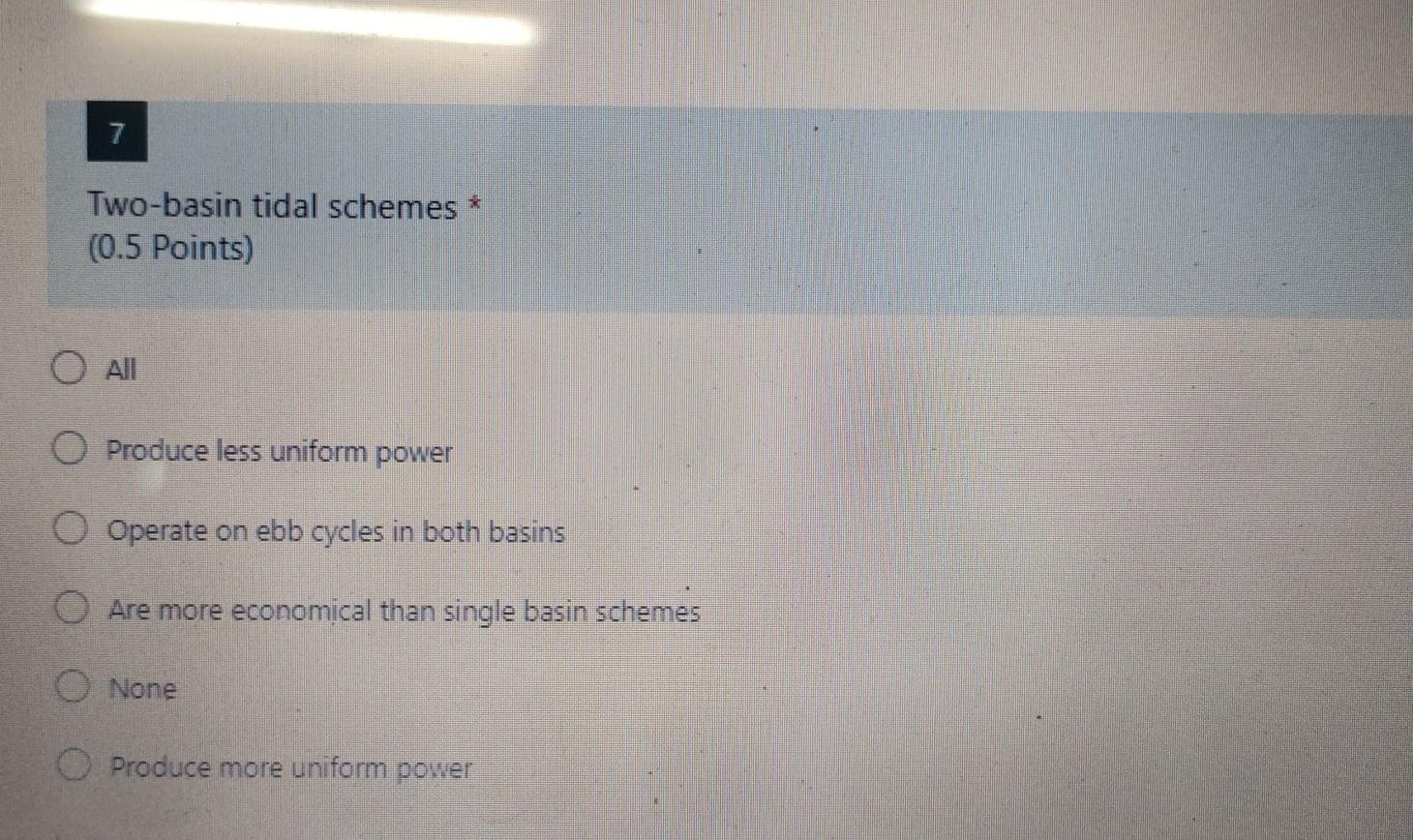 Solved 7 Two-basin tidal schemes * (0.5 Points) O All O | Chegg.com