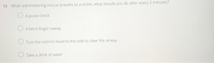 Solved A pulse check A blind finger sweep Turn the victim's | Chegg.com