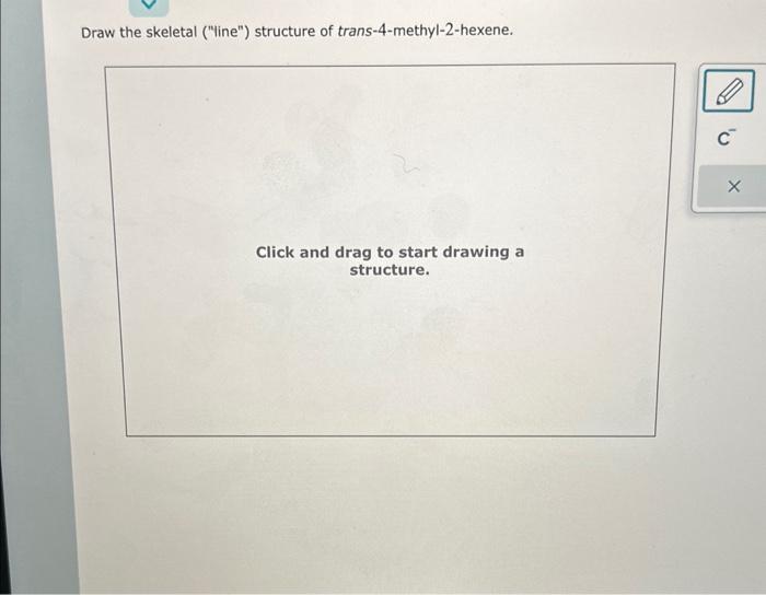 Solved Draw The Skeletal Line Structure Of