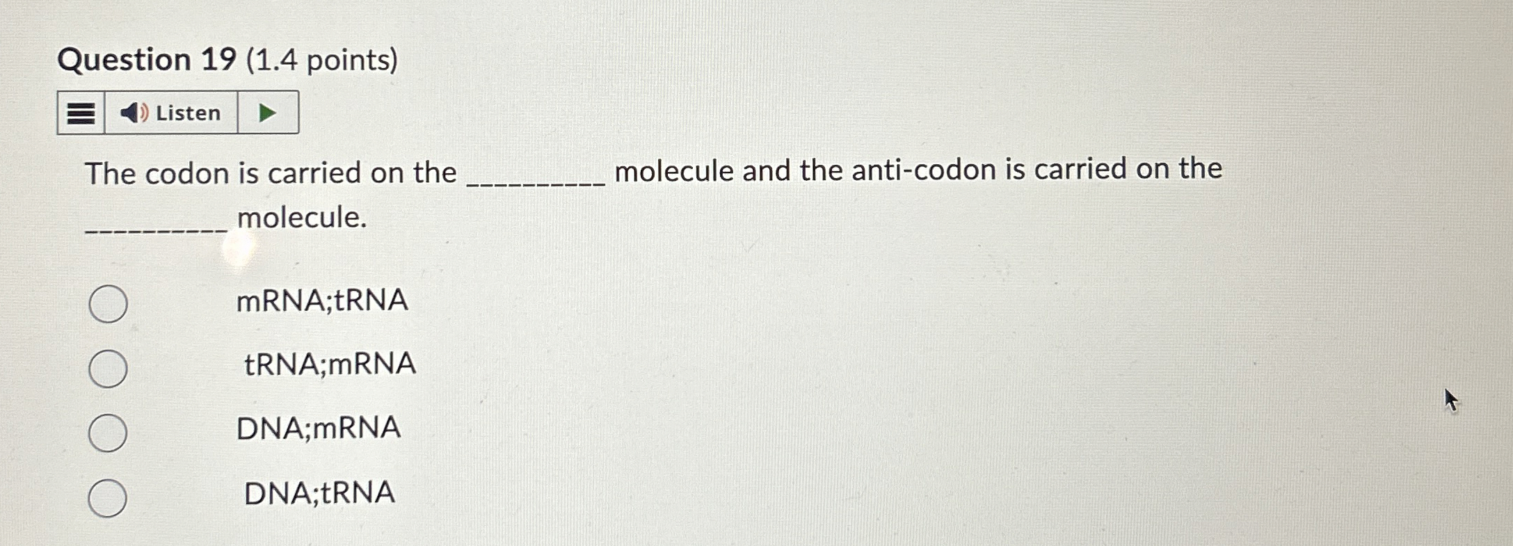 Solved Question 19 (1.4 ﻿points)The codon is carried on | Chegg.com