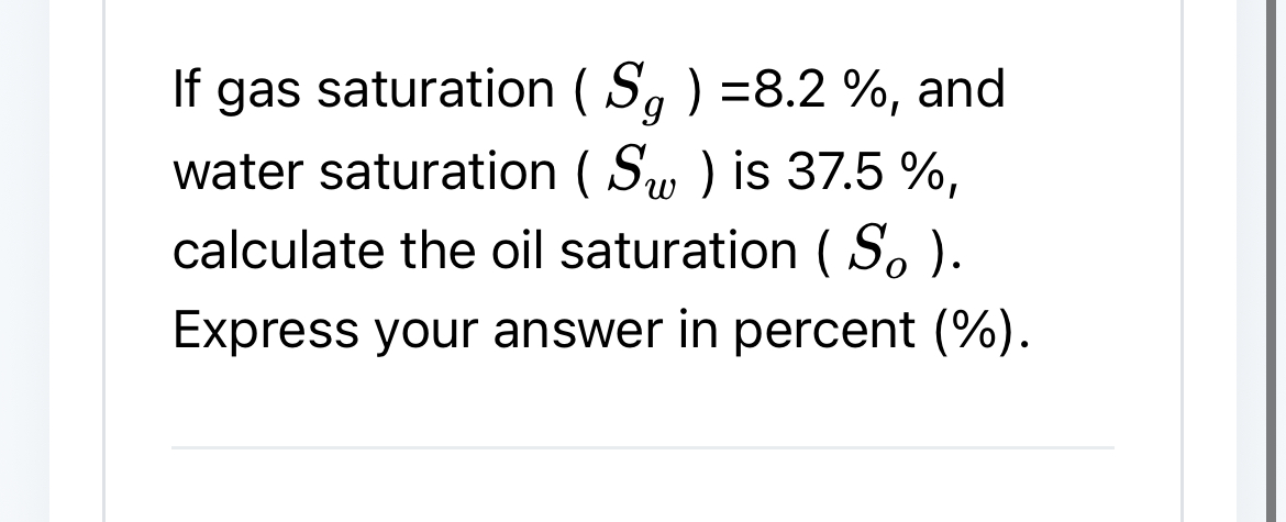 Solved If gas saturation (Sg)=8.2%, ﻿and water saturation | Chegg.com