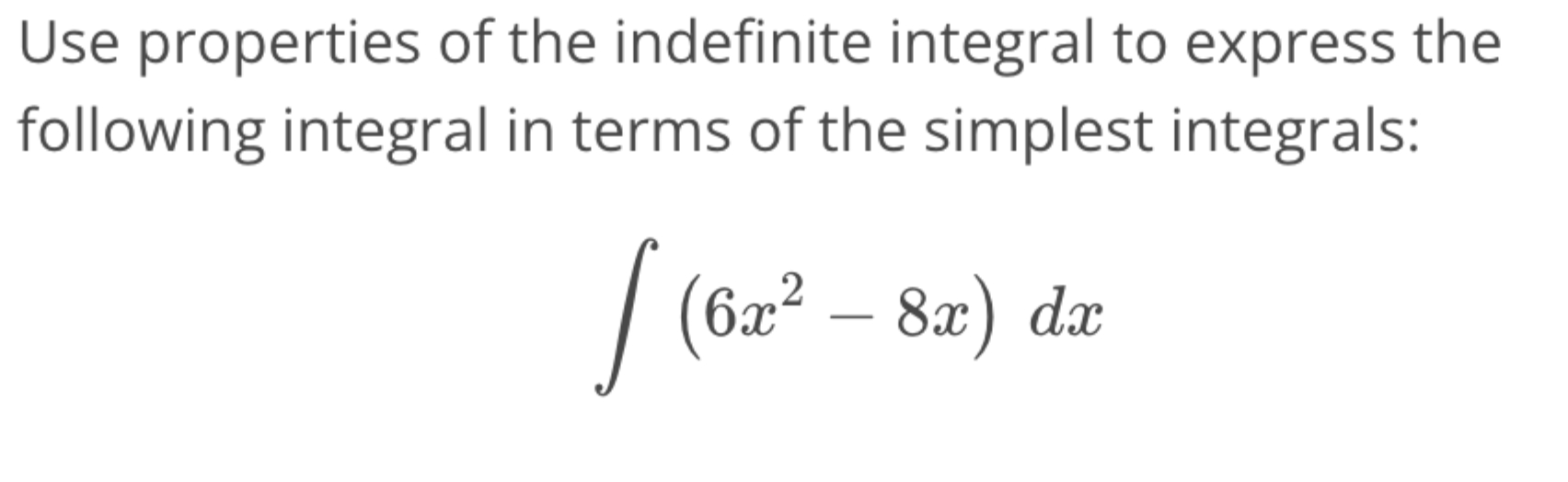 Solved Use properties of the indefinite integral to express | Chegg.com
