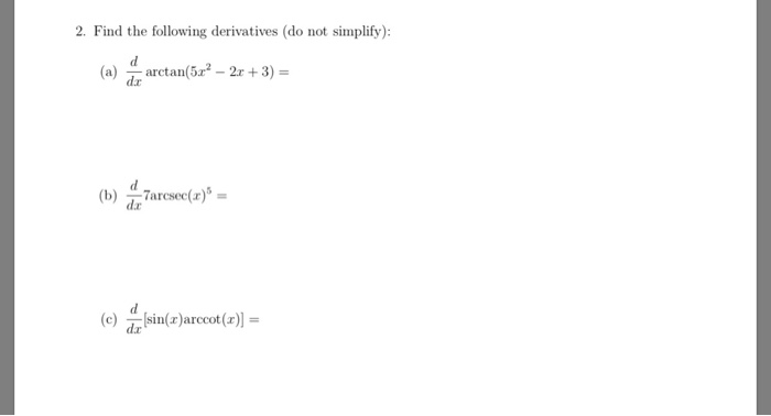 Solved 2. Find the following derivatives (do not simplify): | Chegg.com