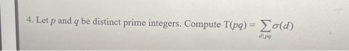 Solved 4. Let p and q be distinct prime integers. Compute | Chegg.com