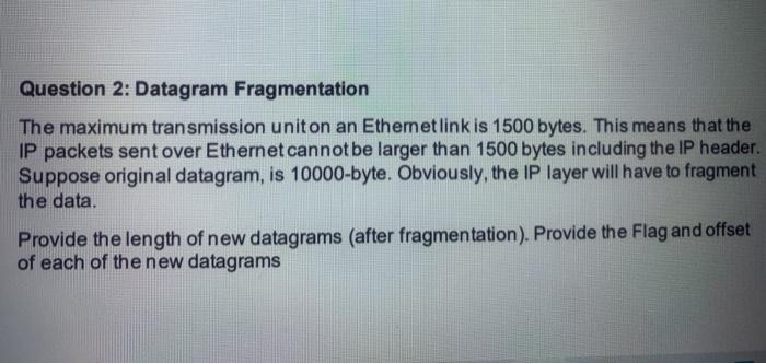 Solved Question 2: Datagram Fragmentation The maximum | Chegg.com