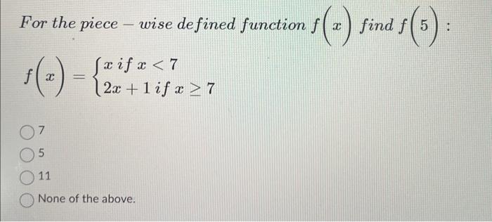 Solved For the piece - wise defined function f(x) find f(5) | Chegg.com