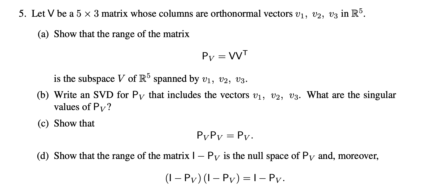 Solved Let V ﻿be a 5×3 ﻿matrix whose columns are orthonormal | Chegg.com