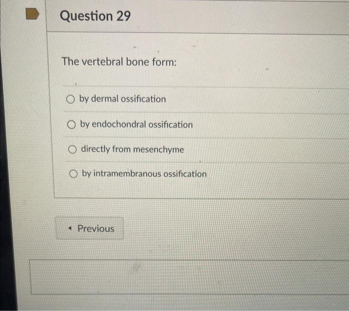 Solved The vertebral bone form: by dermal ossification by | Chegg.com