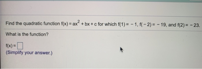 Solved Find the quadratic function f(x) = ax? + bx + c for | Chegg.com