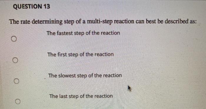 Solved QUESTION 13 The rate determining step of a multi-step | Chegg.com