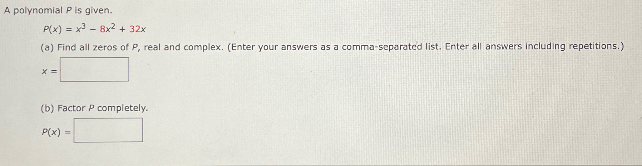 Solved A polynomial P ﻿is given.P(x)=x3-8x2+32x(a) ﻿Find all | Chegg.com