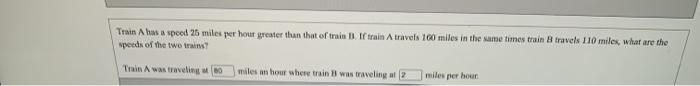 Solved Train Ahas a speed 25 miles per hour greater than | Chegg.com